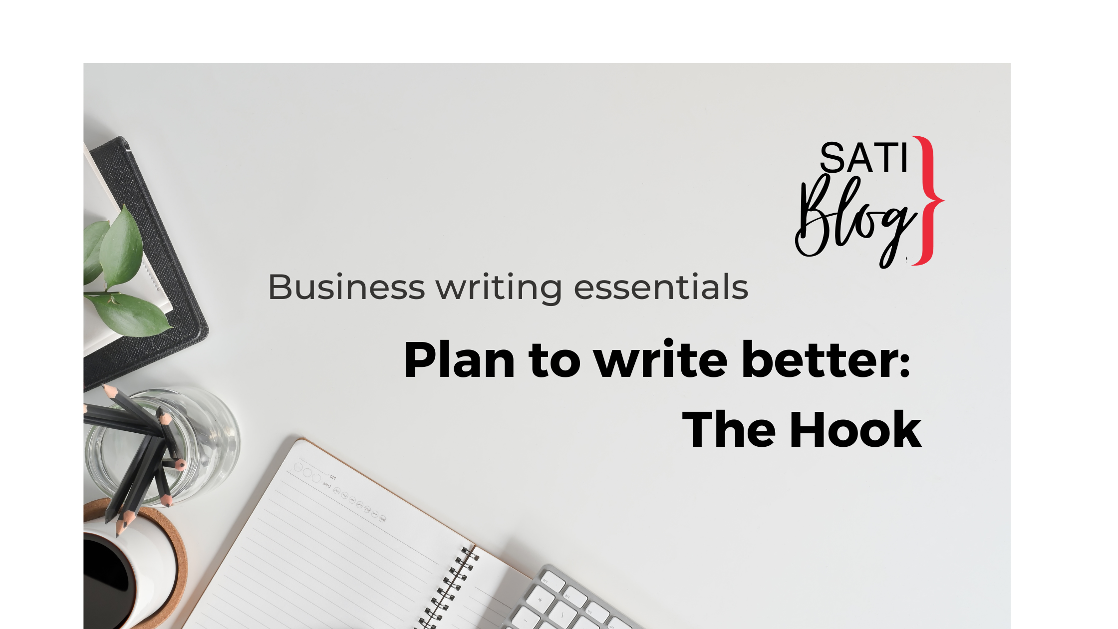 Plan to write better: The Hook | SATI